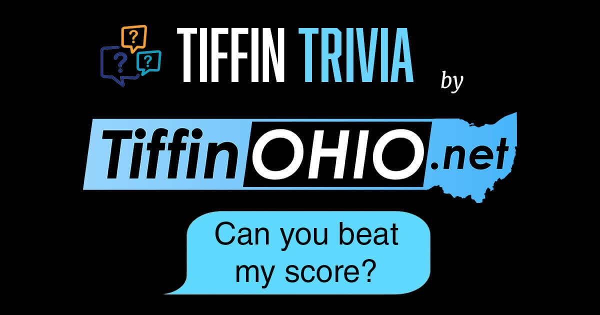 Trivia - Test Your Knowledge — TiffinOhio.net